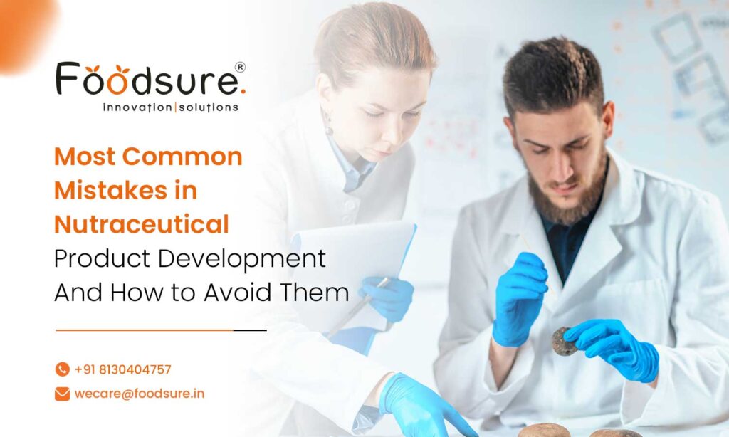 Common Mistakes In Nutraceutical Product Development & Its Solutions