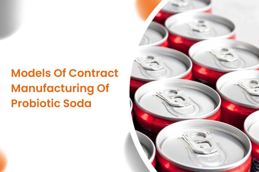 Probiotic Soda Contract Manufacturing For Startups