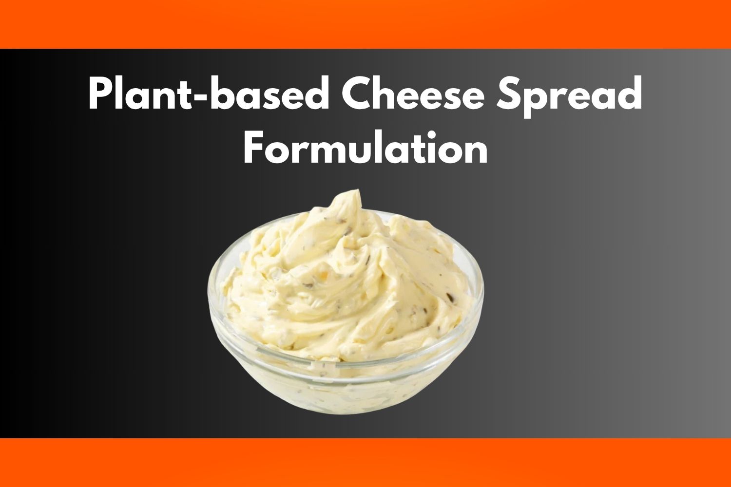 2025's Best Plant-Based Cheese Spread Formulation | Foodsure